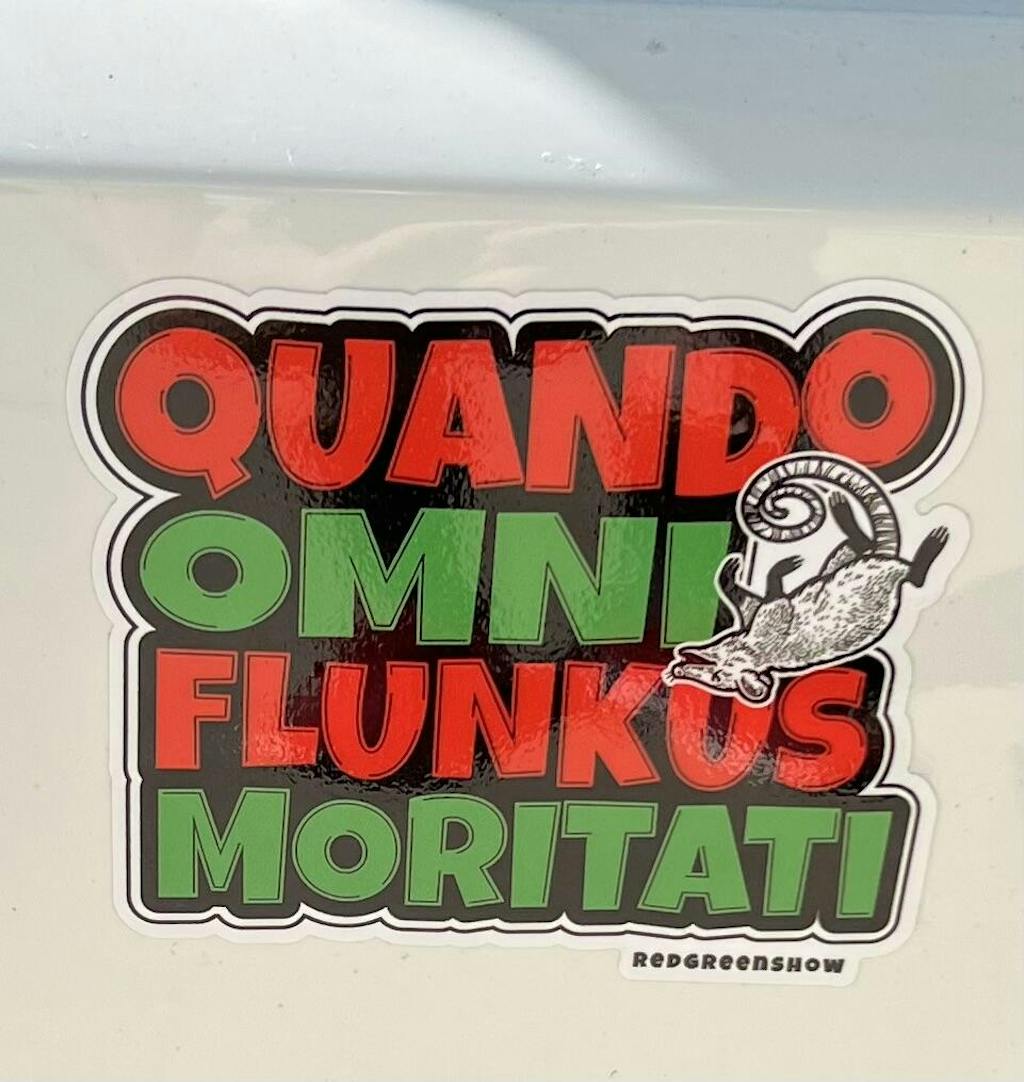 Quando Omni Flunkus Moritati | Custom Vinyl Sticker | Red Green